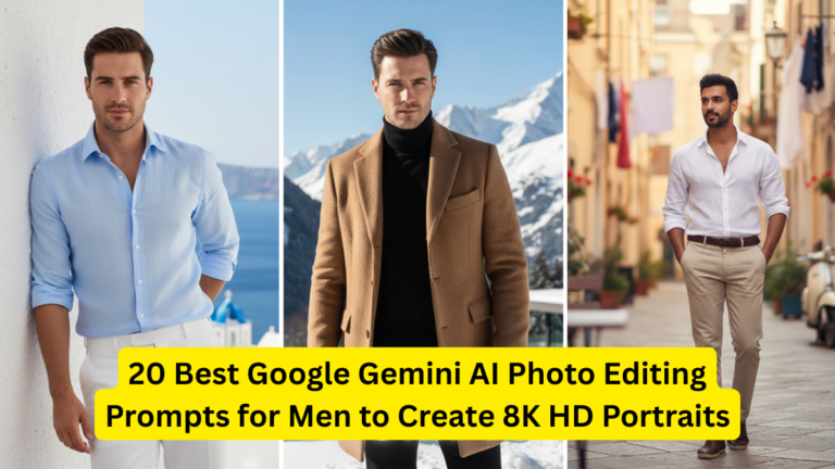 20 Best Google Gemini AI Photo Editing Prompts for Men to Create 8K HD ...